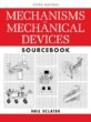 Mechanisms and Mechanical Devices Sourcebook - Mechanical Engineering